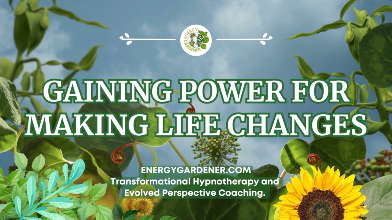 Gathering Power to Make Desired Changes in your Life