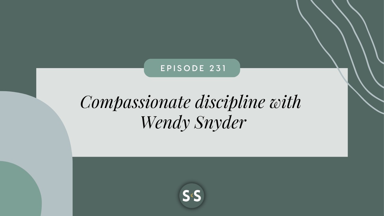 Compassionate Discipline with Wendy Snyder