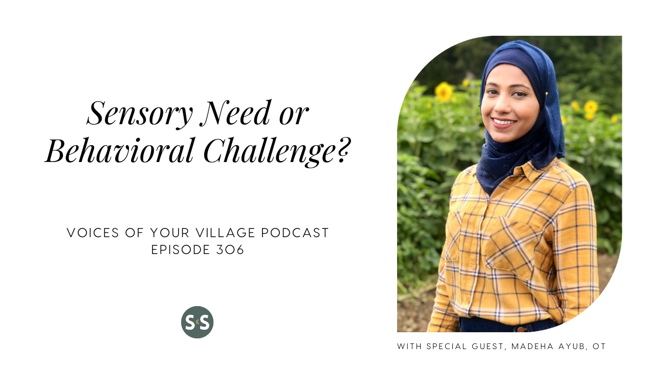 Sensory Need or Behavioral Challenge? With Madeha Ayub, OT
