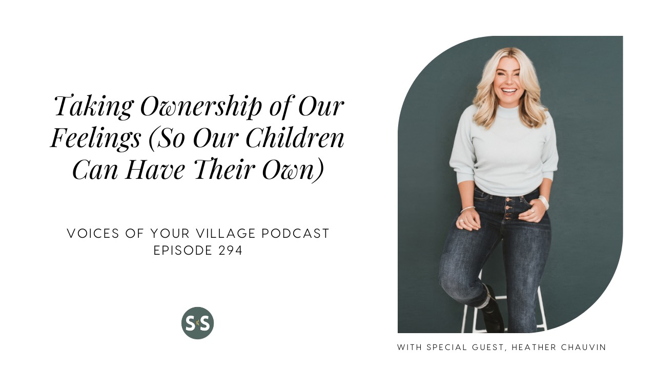 Taking Ownership of Our Feelings (So Our Children Can Have Their Own)