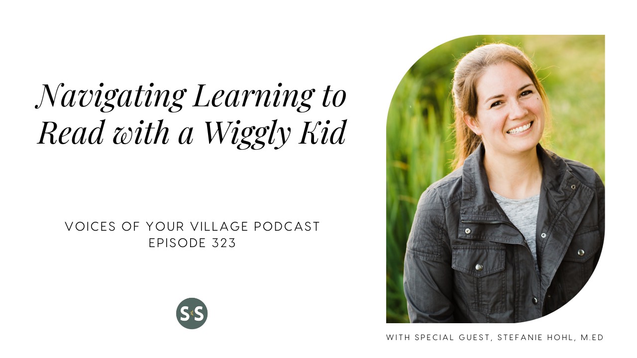Navigating Learning To Read with a Wiggly Kid with Stefanie Hohl, M.Ed