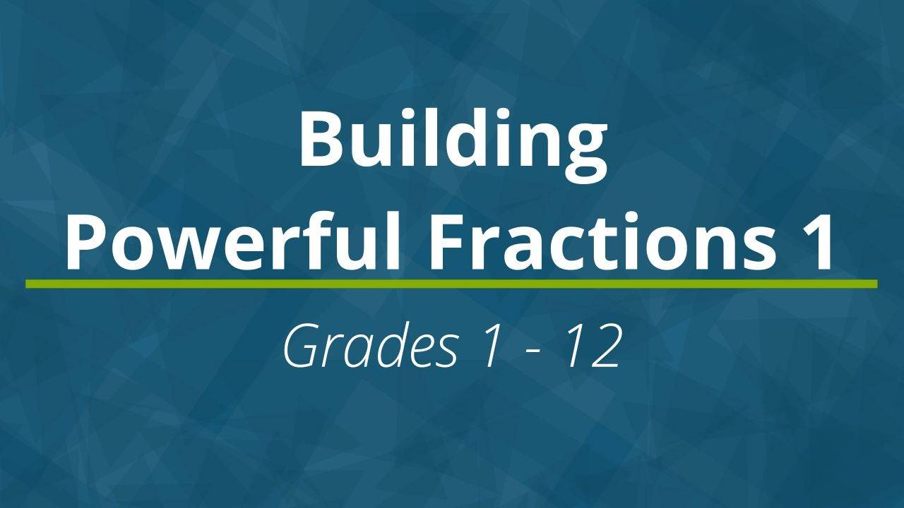 Building Powerful Fractions Workshop