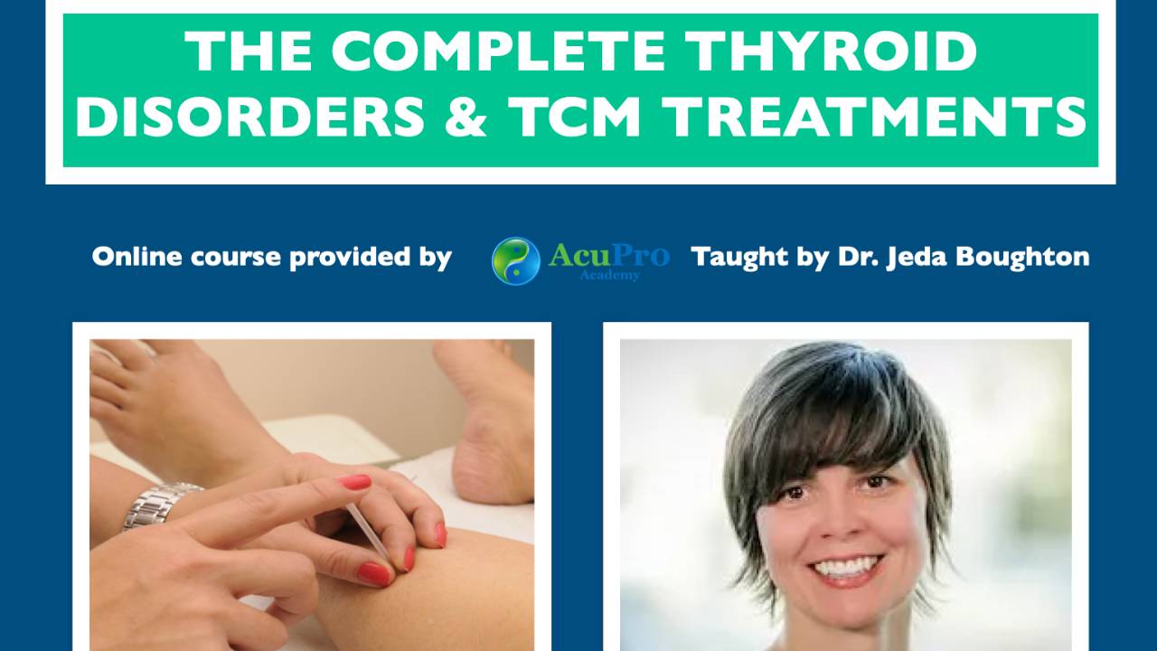 The Complete THYROID Disorders & TCM Treatments Course