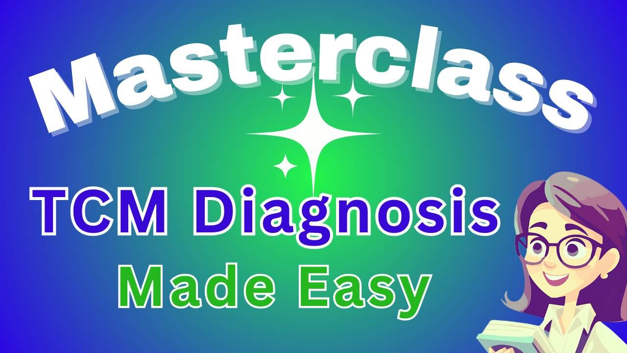 TCM Diagnosis Made Easy Masterclass