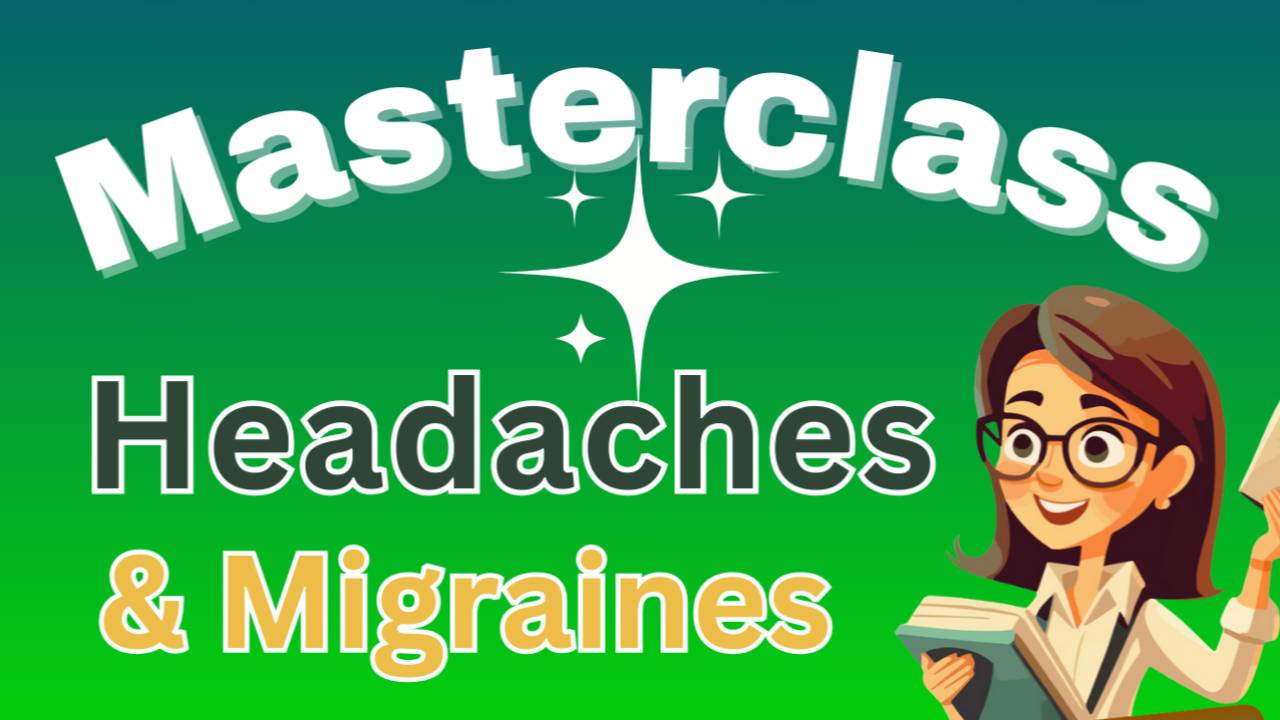 Headaches & Migraines Masterclass