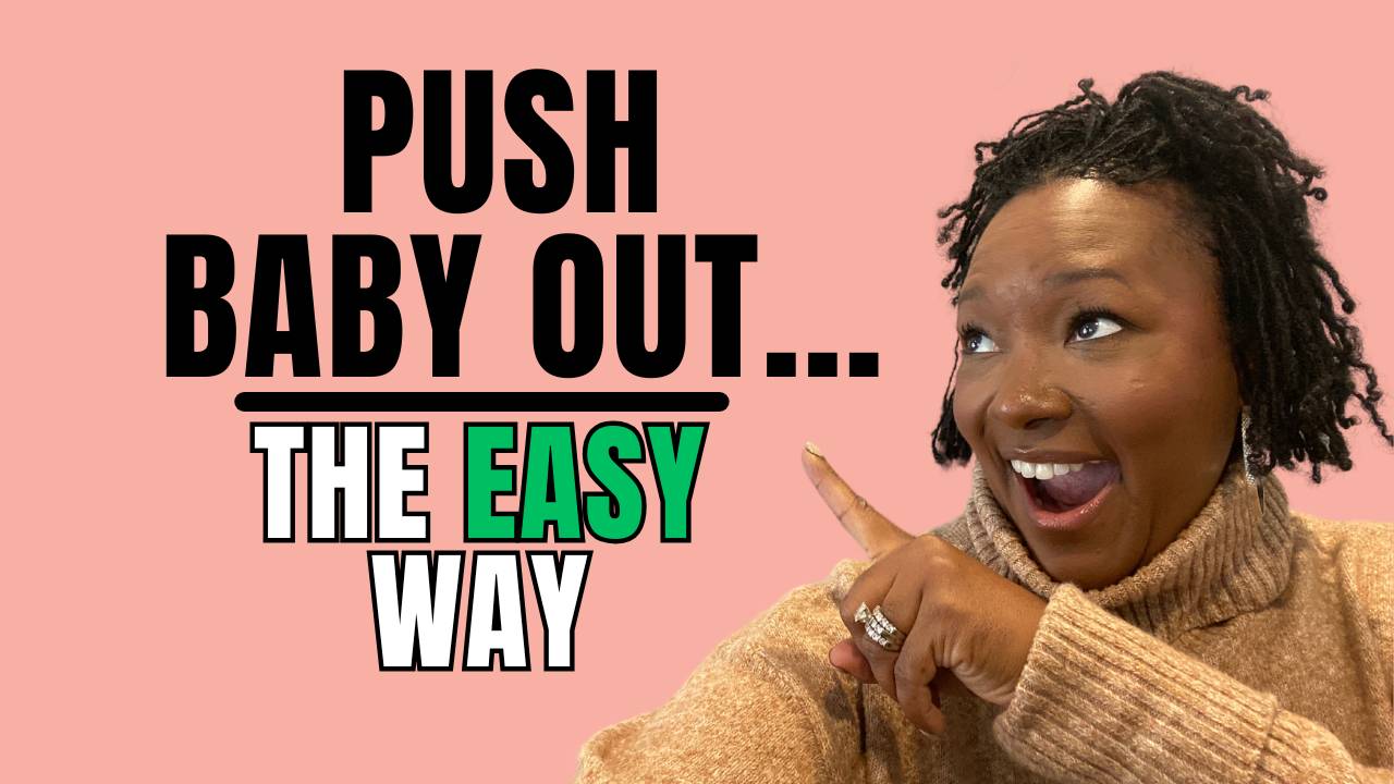 Pushing Baby Out...The Easy Way