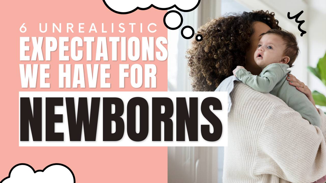 Here's 6 Unrealistic Expectations We Have For Newborn Babies