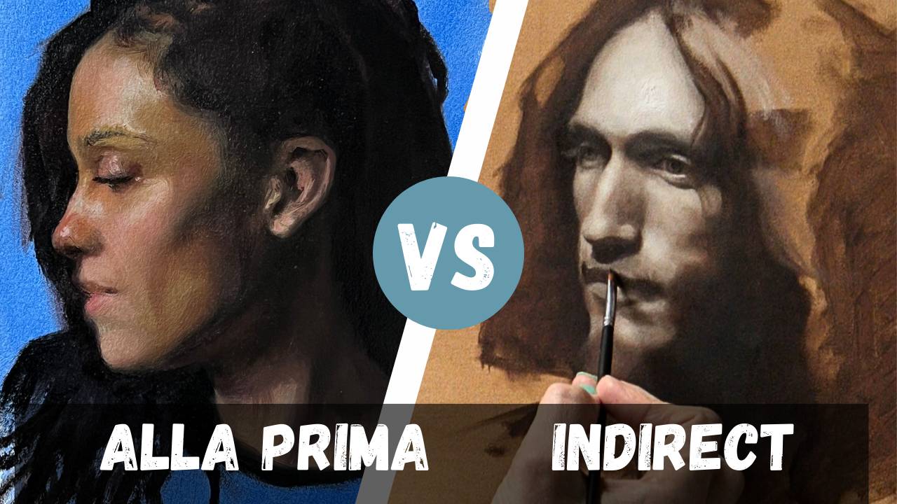 Alla Prima vs Indirect Painting: What's the Difference?