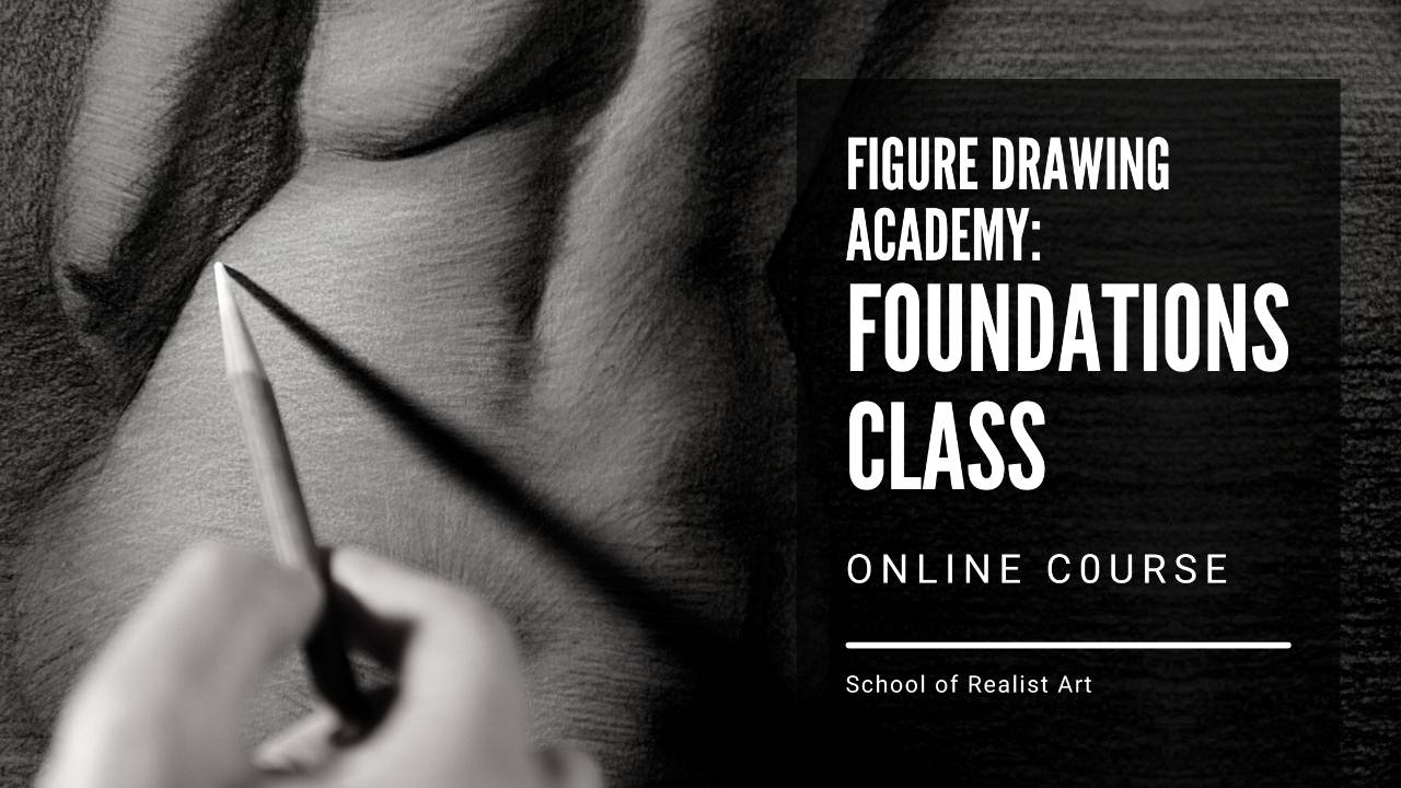 Figure Drawing Academy Foundations 6 Week Class