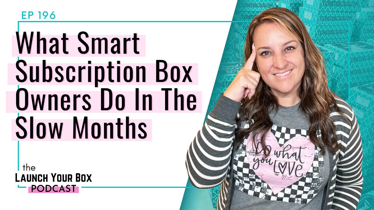 What Smart Subscription Box Owners Do In The Slow Months | EP 196