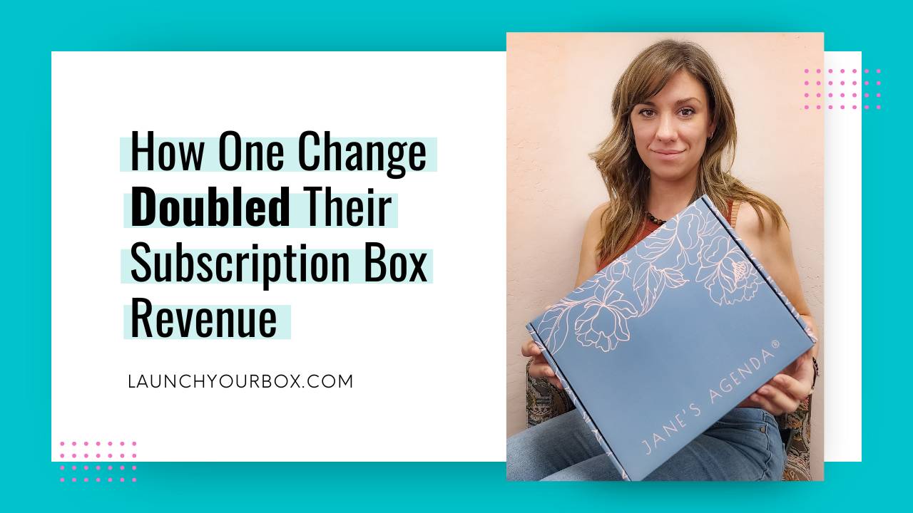 How One Change Doubled Their Subscription Box Revenue