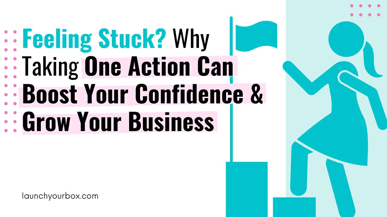 Why Taking One Action Can Boost Your Confidence and Grow Your Business