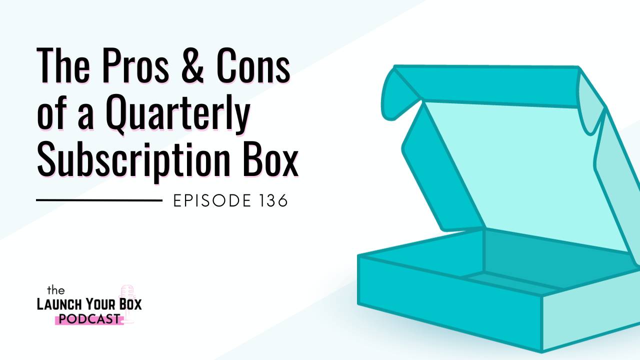 The Pros & Cons of a Quarterly Subscription Box | EP 136