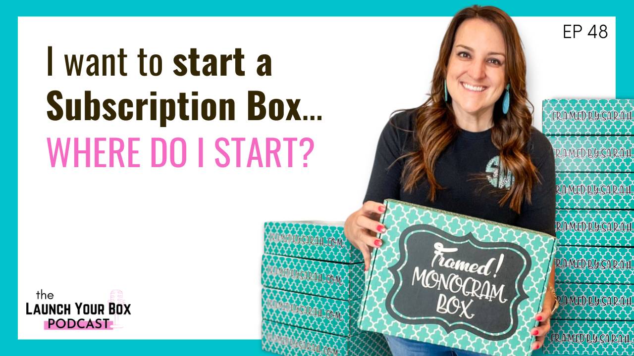 I Want to Start a Subscription Box Business… Where Do I Start? | EP 48