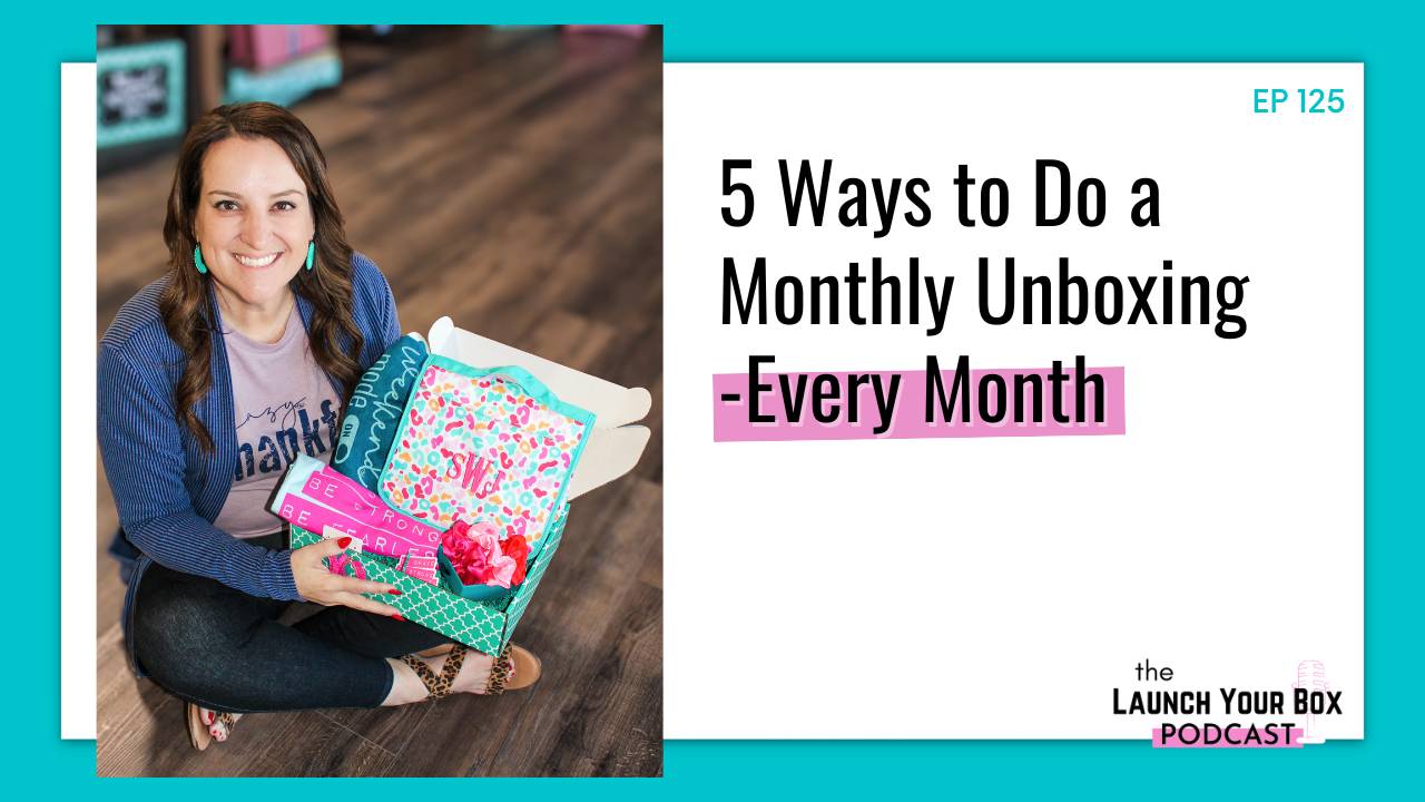 5 Ways to Do a Monthly Unboxing - Every Month | EP 125