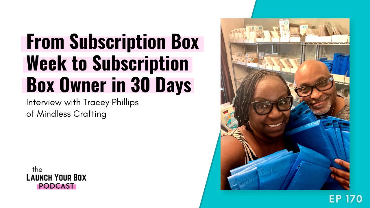 From Subscription Box Week to Subscription Box Owner in 30 Days EP 170