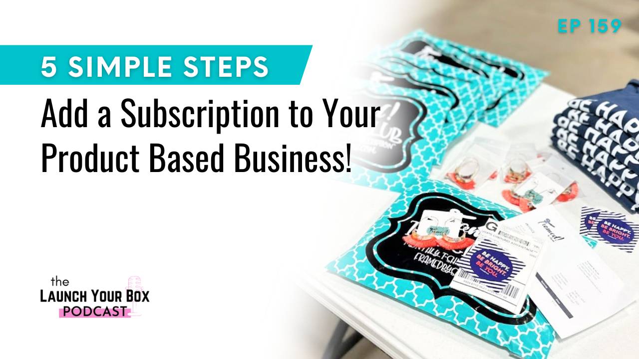 Adding a Subscription to Your Product-Based Business | EP 159