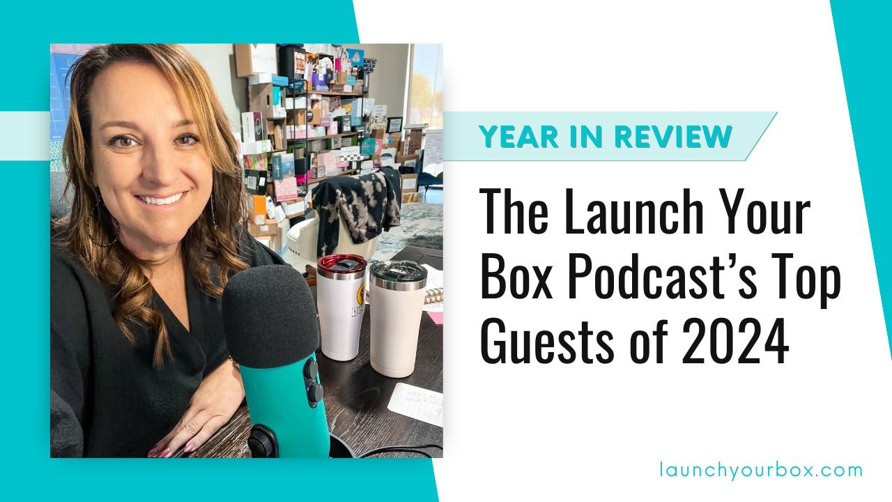 Year in Review: The Launch Your Box Podcast’s Top Guests of 2024