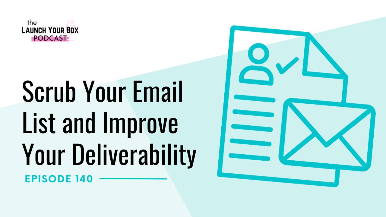 Scrub Your Email List and Improve Your Deliverability | EP 140