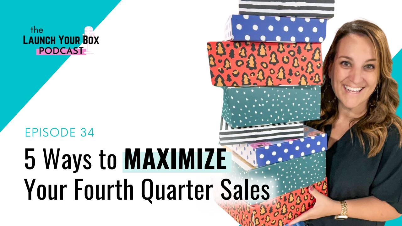 Maximize Your 4th Quarter Sales With Your Subscription Box | EP 34