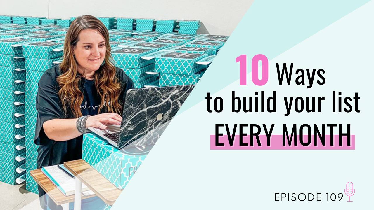 10 Ways to Build Your List - Every Month | EP 109