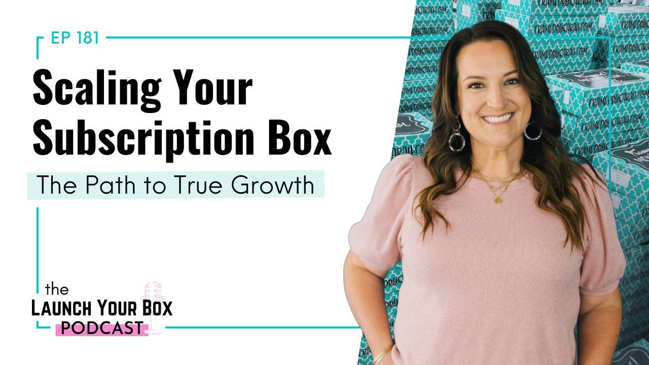 Scaling Your Subscription Box: The Path to True Growth | EP 181