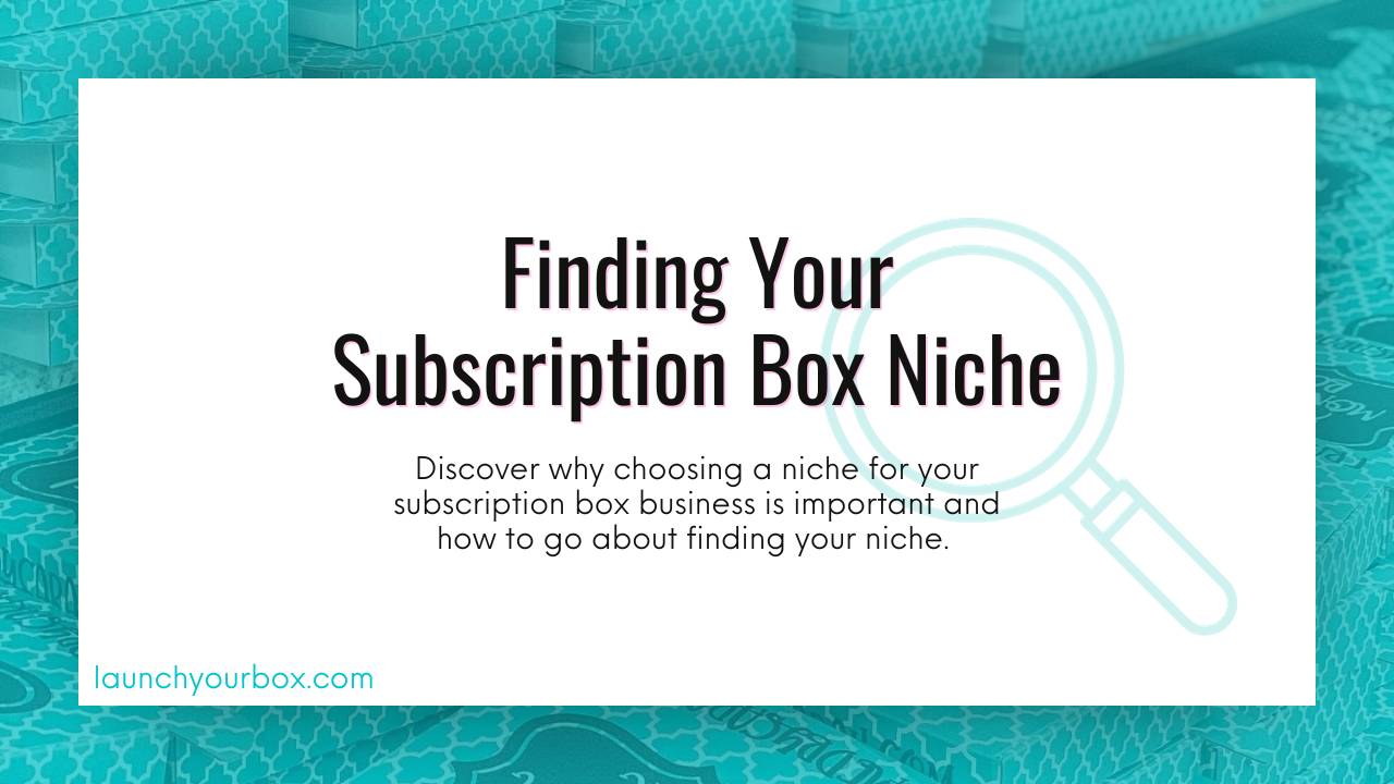 Finding Your Subscription Box Niche