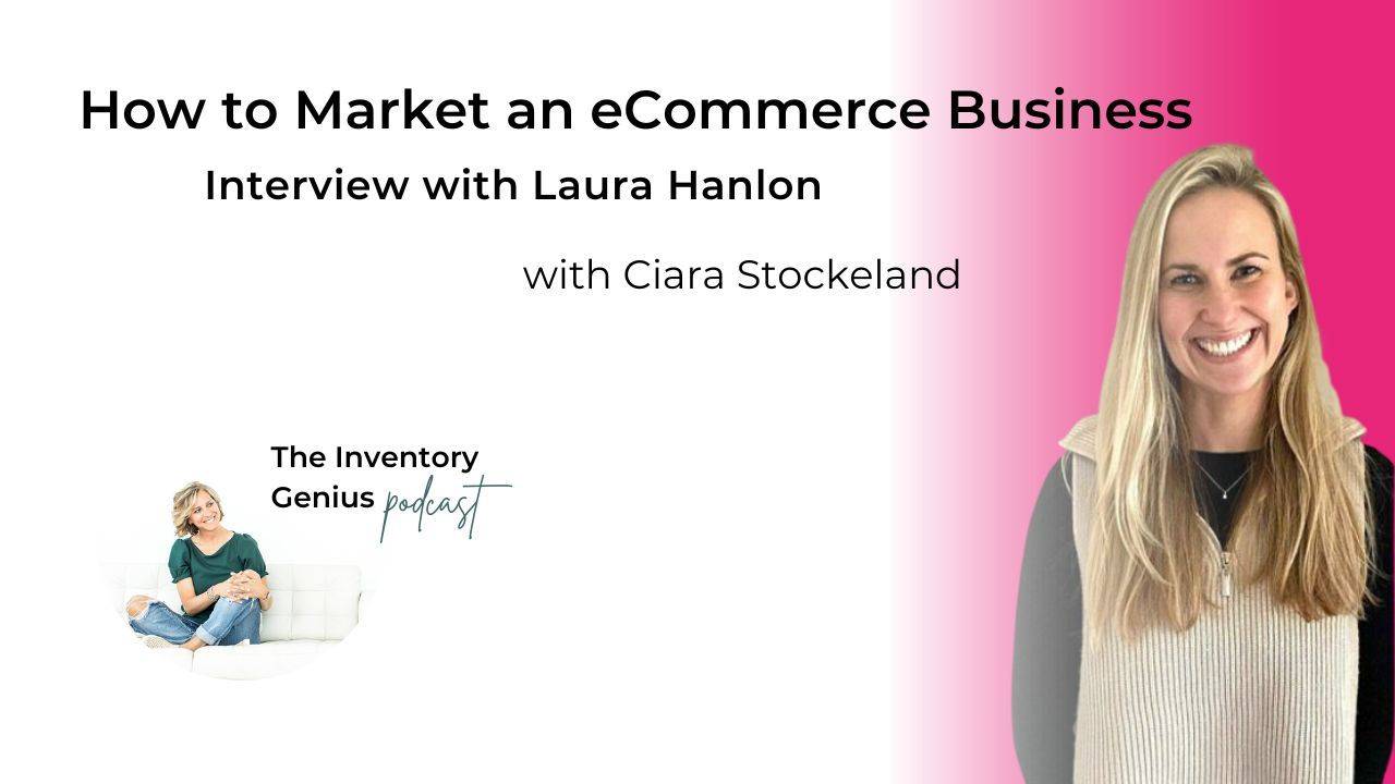 How to Market an eCommerce Business: Interview with Laura Hanlon