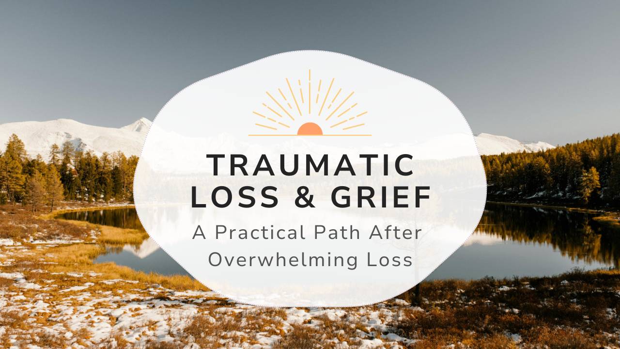 Traumatic Loss & Grief