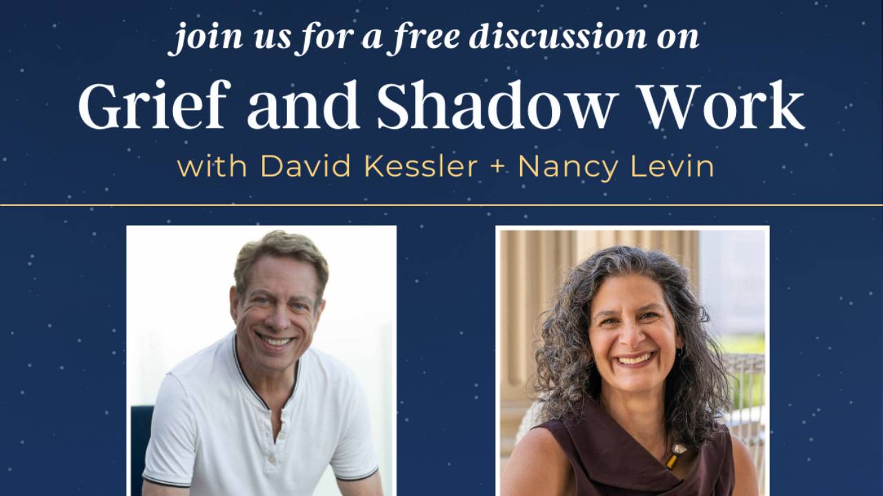 Nancy Levin and David Kessler on Grief and Shadow Work