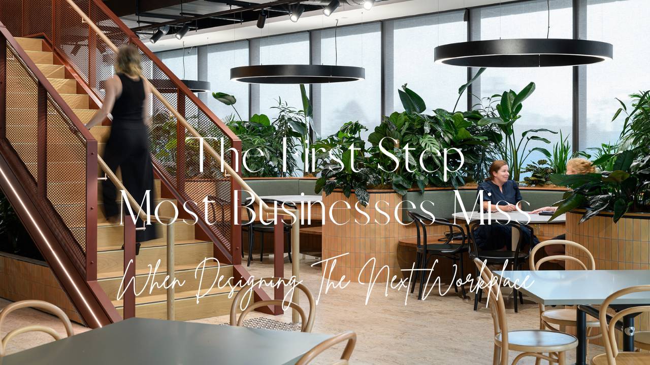 The First Step Most Businesses Miss, When Designing The Next Workplace
