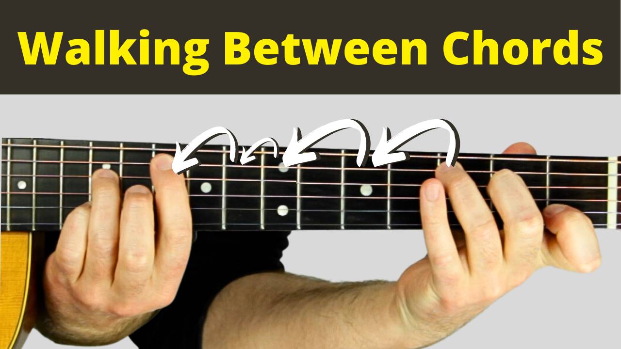 Walking between chords on guitar (for songwriting & arranging)