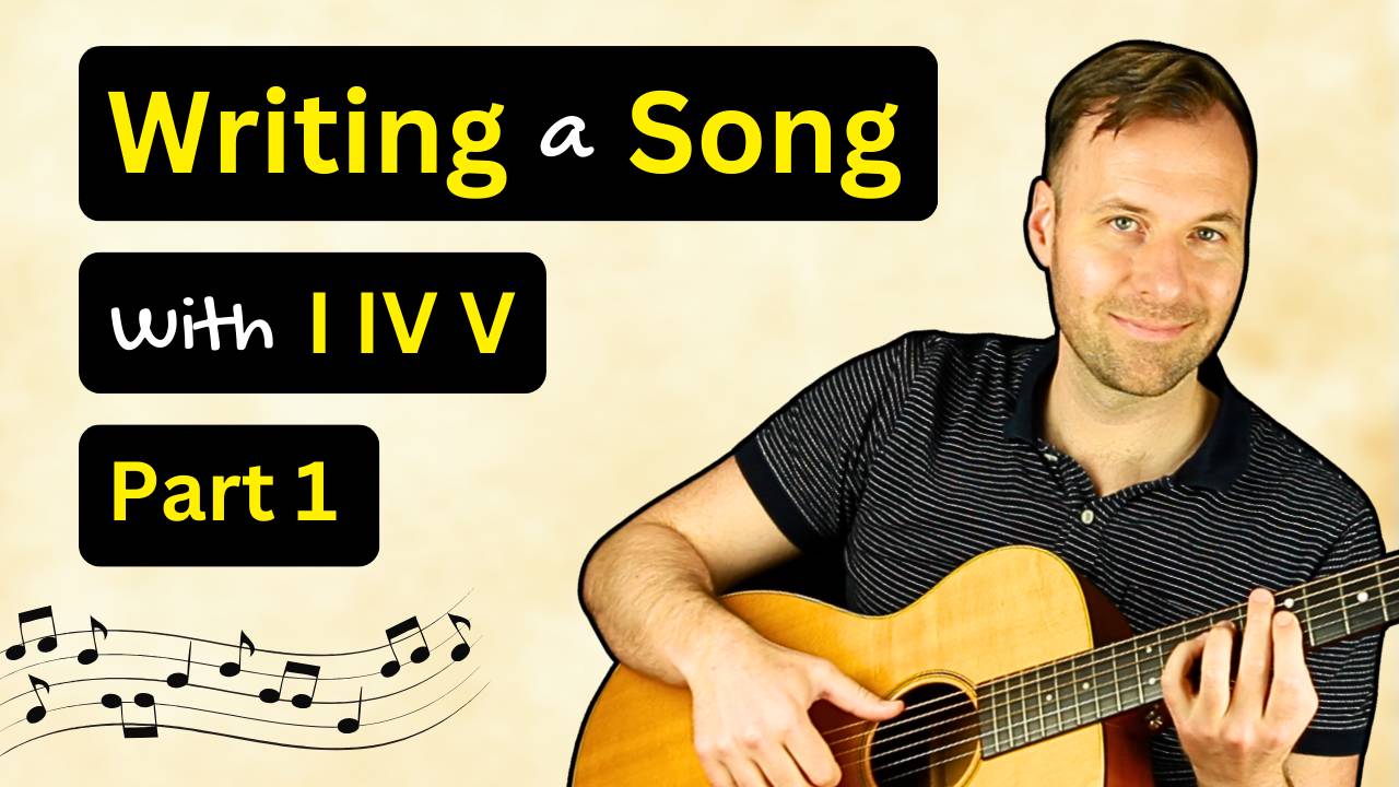 Writing a Complete Song with I, IV, & V Chords (Part 1)