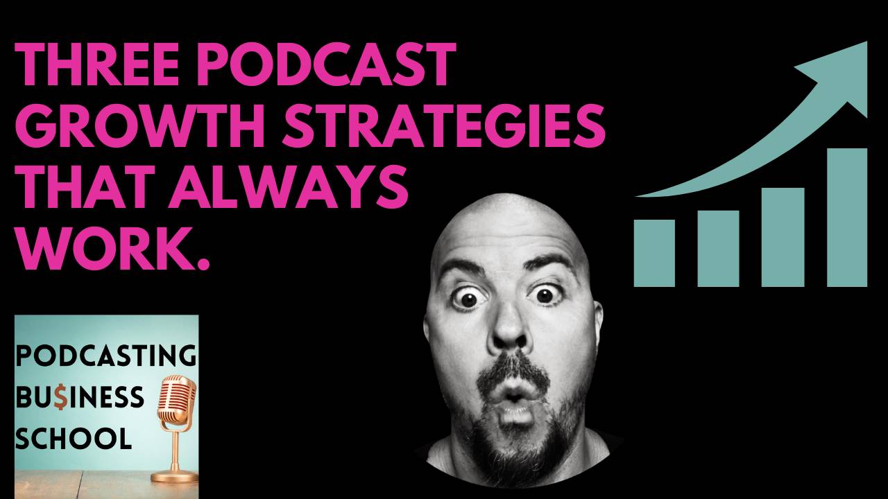 Three podcast growth strategies that always work.