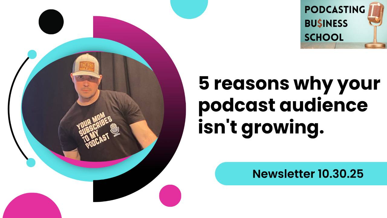 5 reasons why your podcast audience isn't growing.