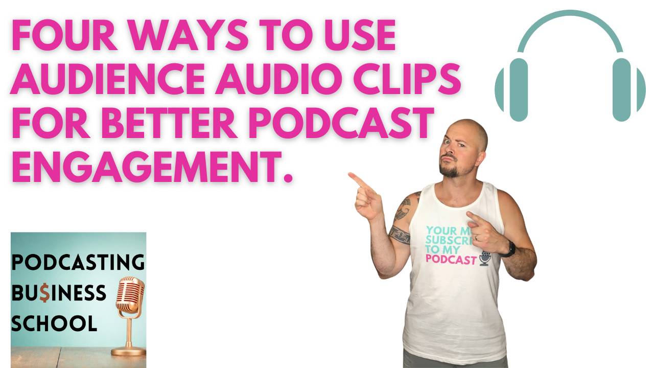 Using audio clips for better podcast audience engagement.