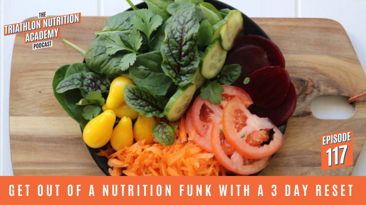 Get Out of a Nutrition Funk with a 3 Day Reset