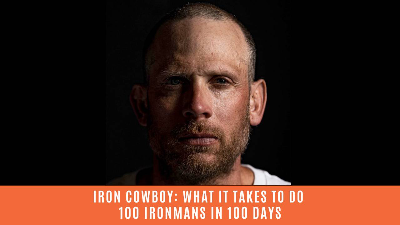 Iron Cowboy: What It Takes to Do 100 Ironmans in 100 Days