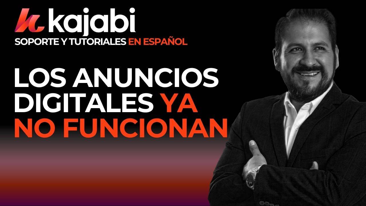Por qué los ADS tradicionales ya no sirven. La solución con Kajabi