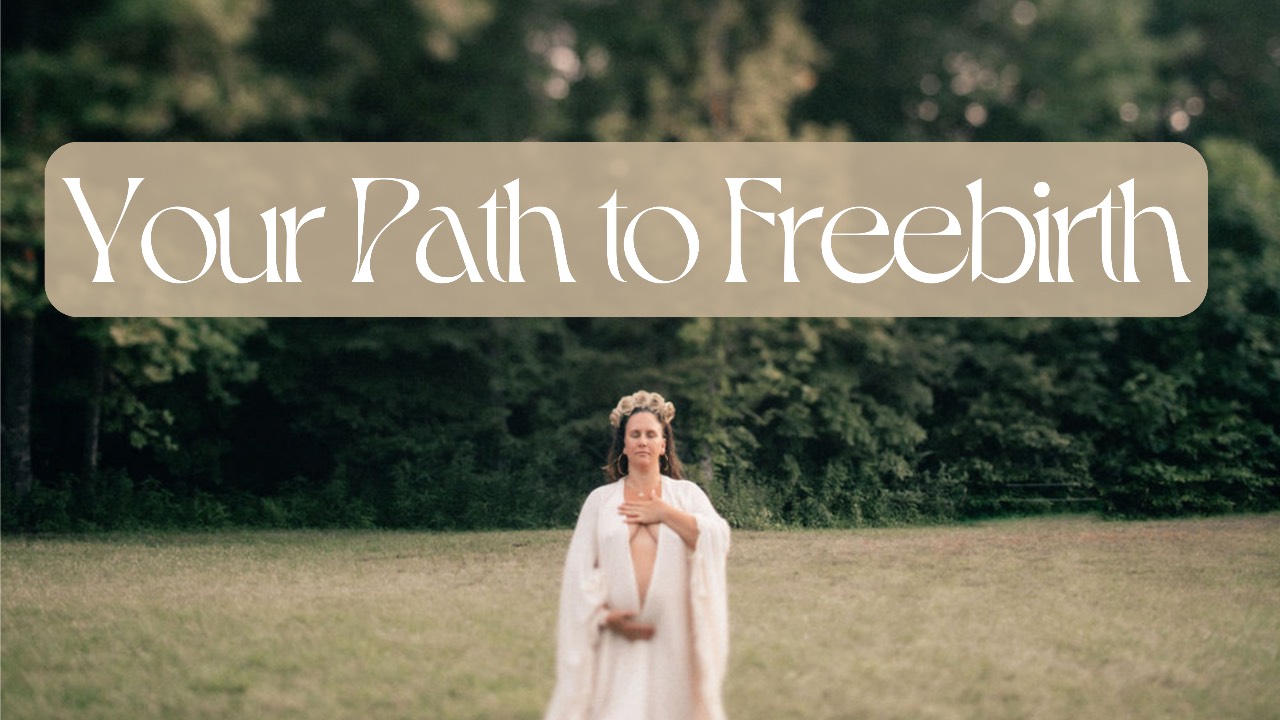 Your Path to Freebirth