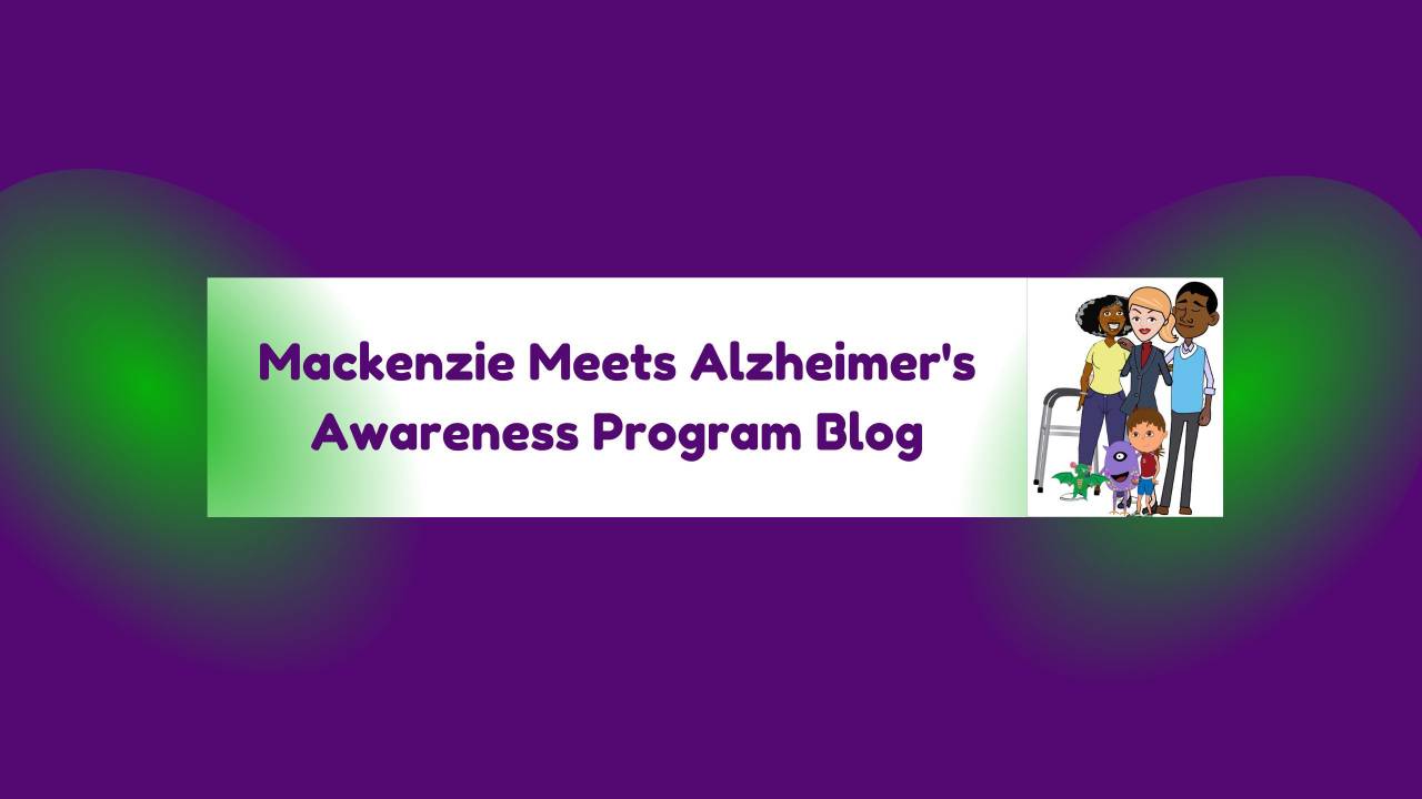 Mackenzie Meets Alzheimer's Awareness Program Blog