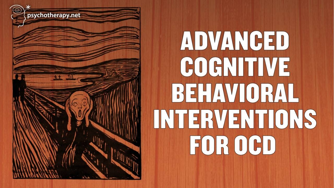 Advanced Cognitive Behavioral Interventions for OCD Online Course