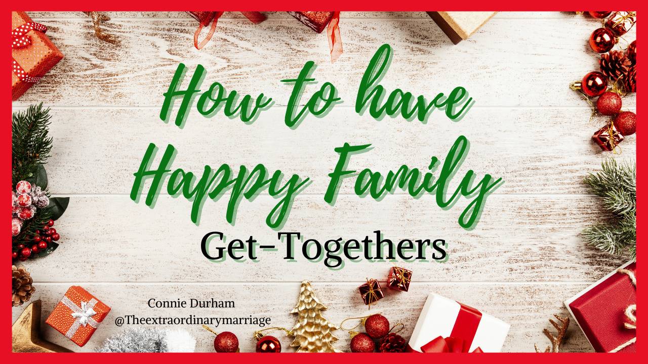 How to have happy family get-togethers