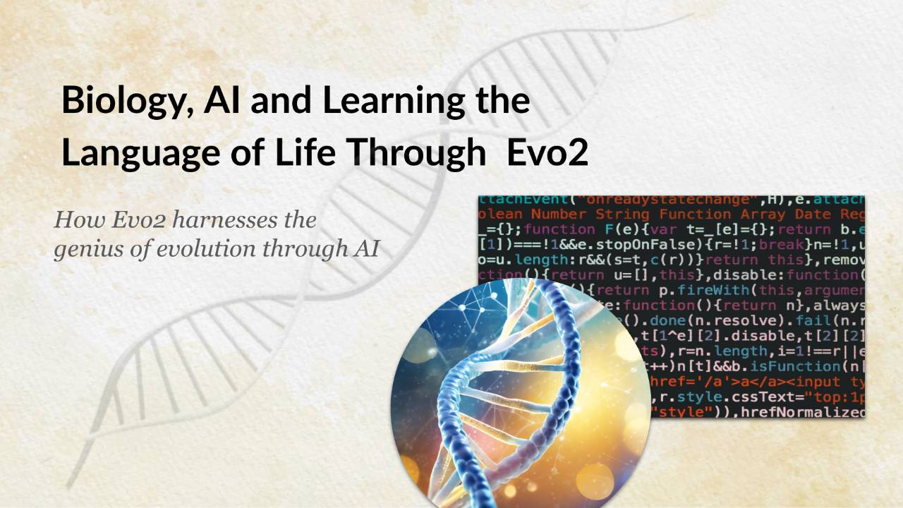 Biology, AI and Learning the Language of Life through Evo2