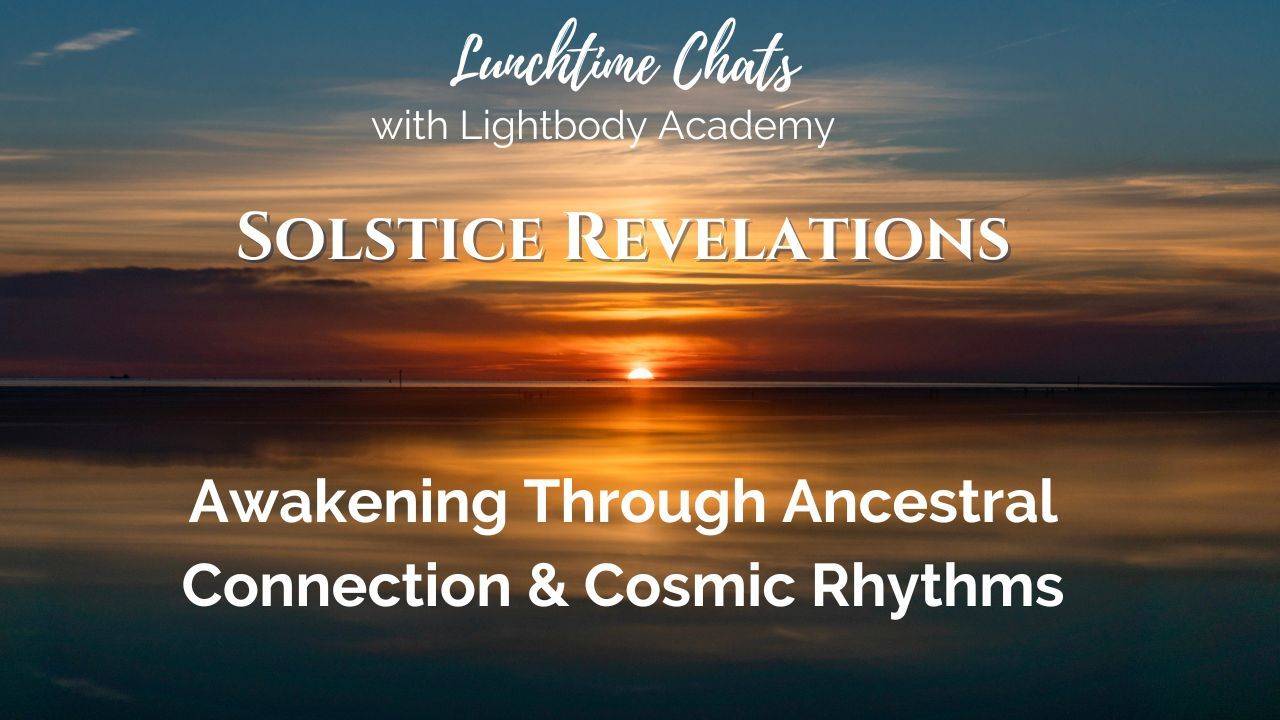 Solstice: Tapping Into Ancestral Wisdom & Cosmic Cycles