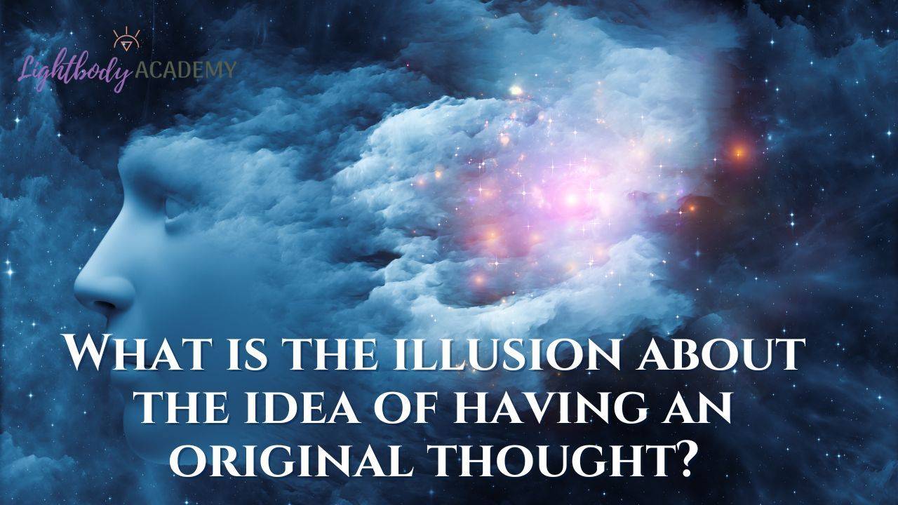 What is the Illusion About the Idea of Having an Original Thought?