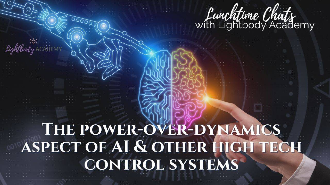 The power-over-dynamics aspect of AI & other high tech control systems