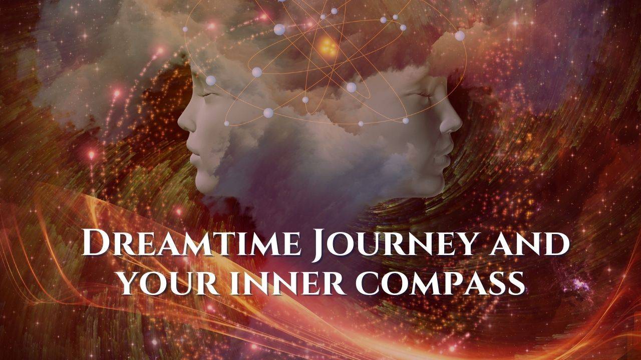 Dreamtime Journey and Your Inner Compass