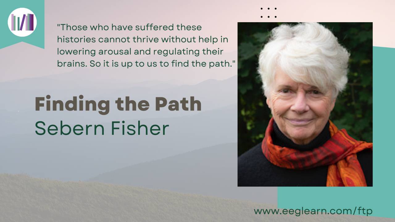 Finding the Path Neurofeedback Mentoring with Sebern Fisher