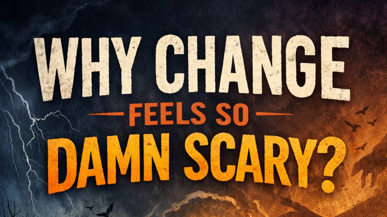 Why Change Feels So Damn Scary